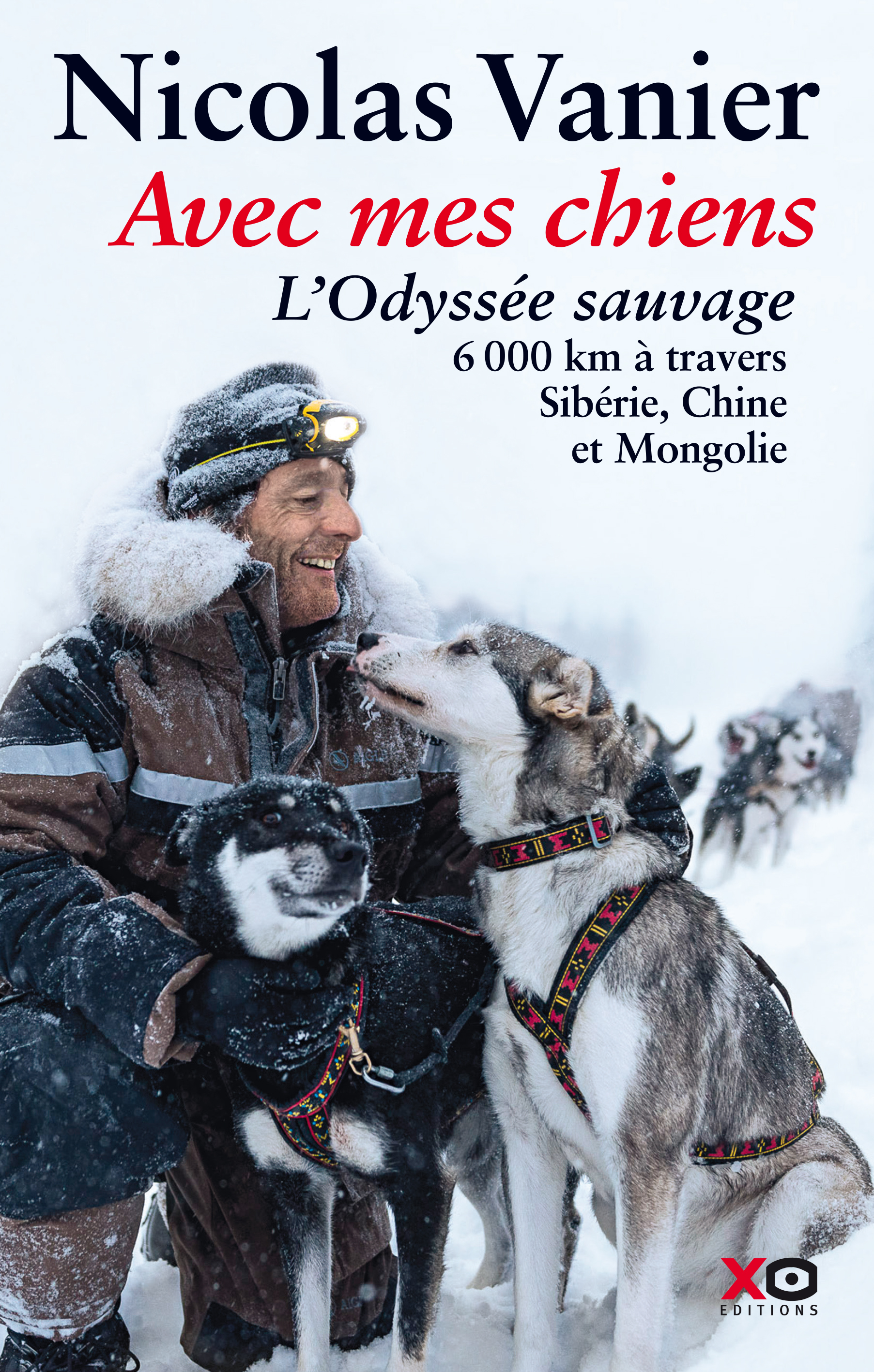 Avec mes chiens – L’Odyssée Sauvage - XO Editions
