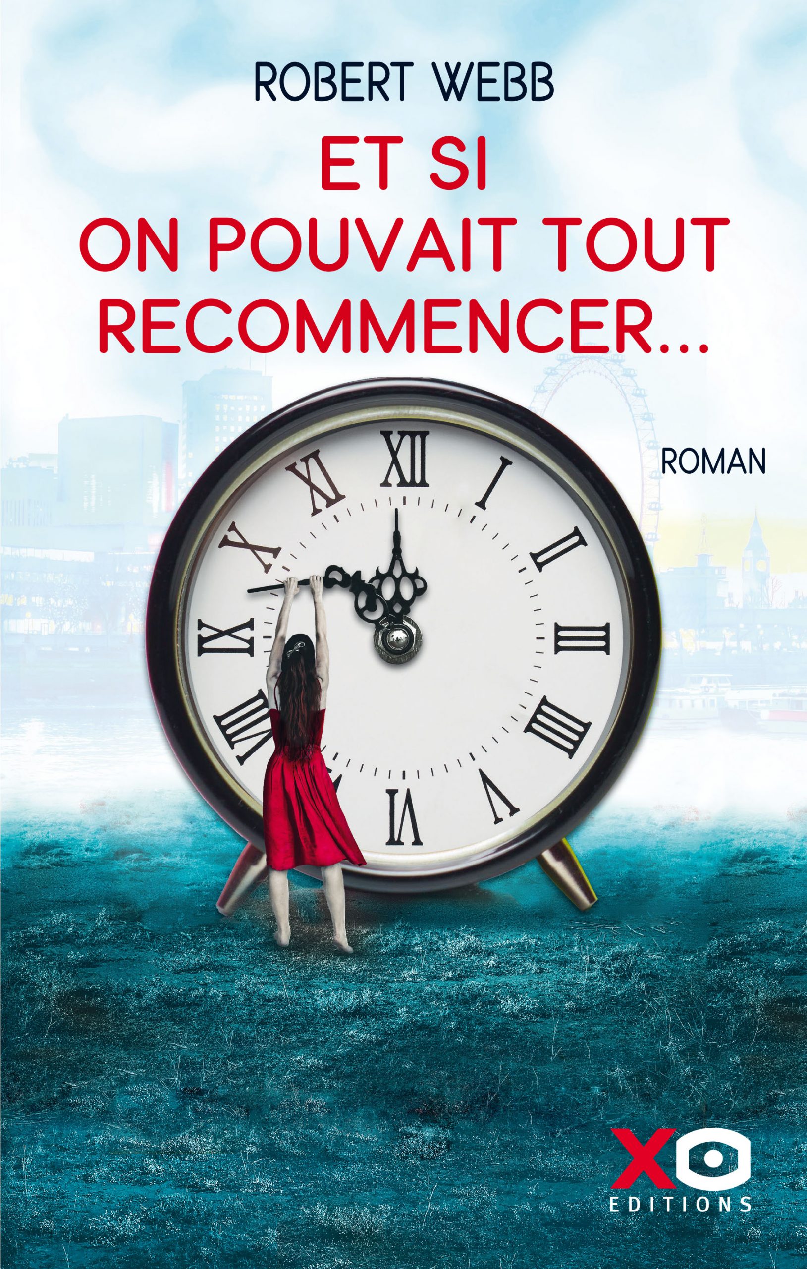 Et si on pouvait tout recommencer… - XO Editions